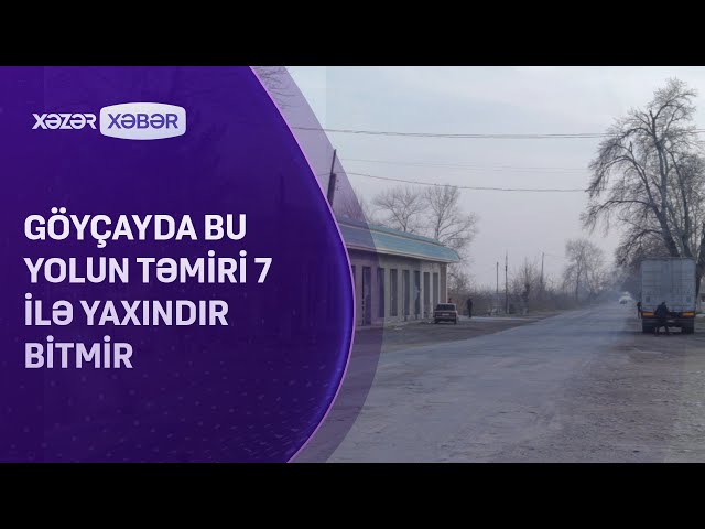 Göyçayda yolun təmiri yeddi ilə yaxındır bitmir - VİDEO - Oxu.az