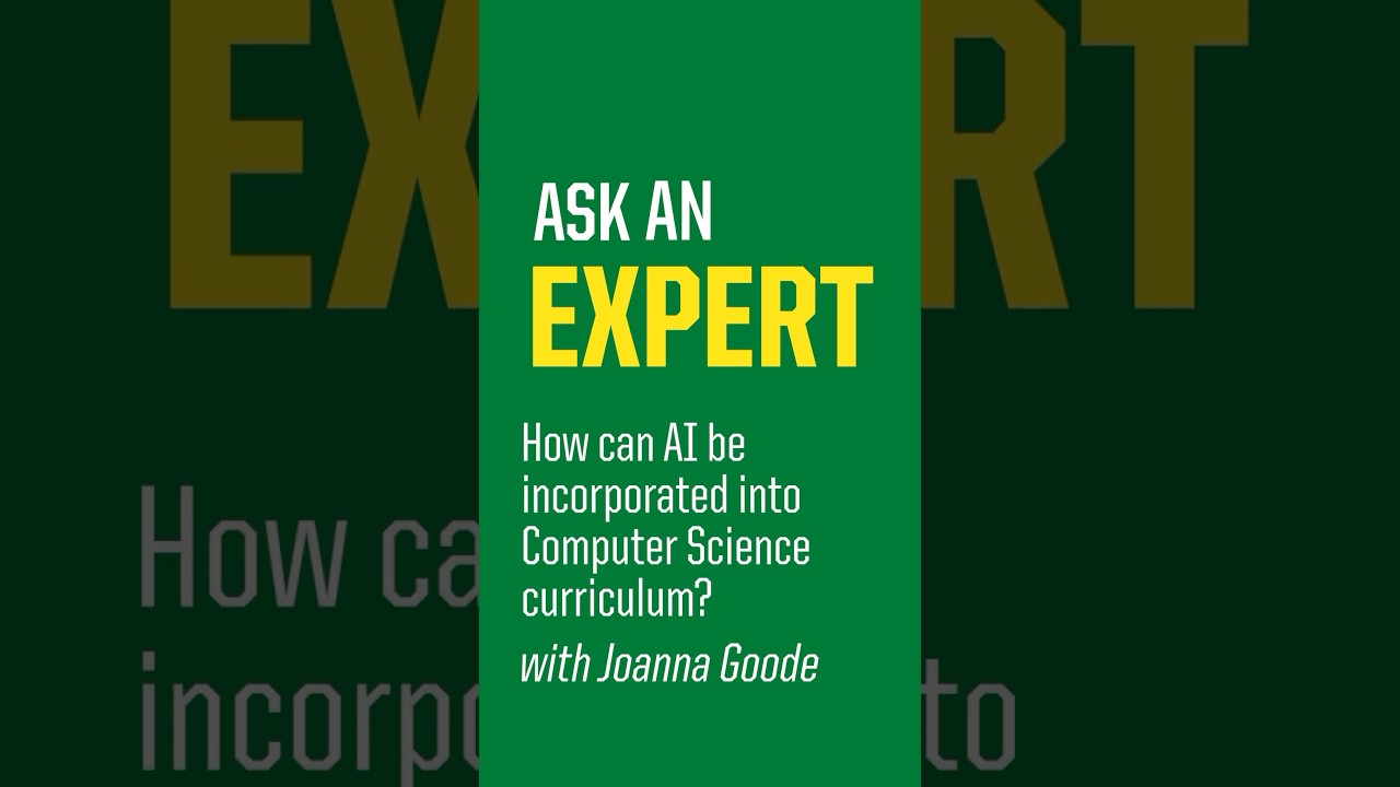 Ask An Expert - How can AI be incorporated into Computer Science curriculum?
