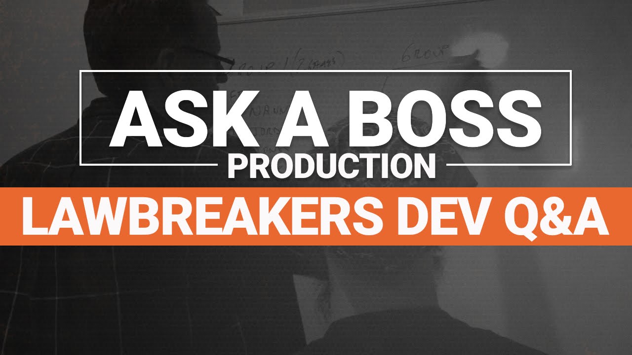 Production: Ask A Boss #7 | LawBreakers Dev Q&A