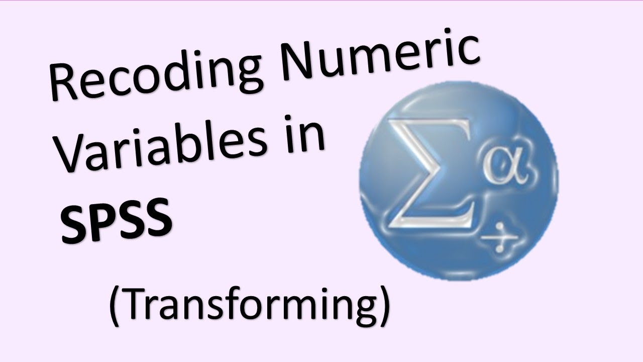 Recoding Numeric Variables in SPSS (Transforming)