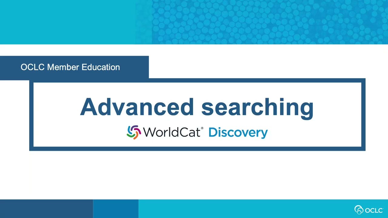 WorldCat Discovery: Advanced searching in WorldCat Discovery