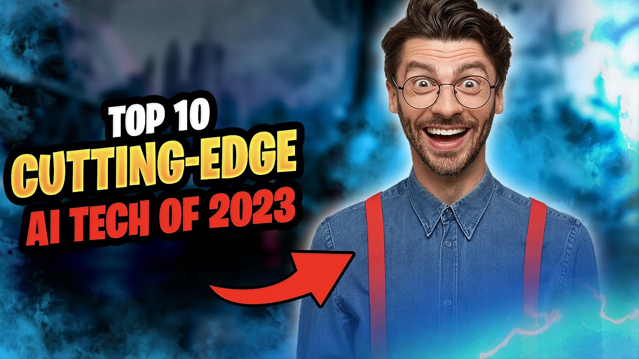 Top 10 cutting edge AI tech of 2023