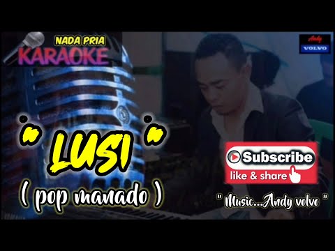 KARAOKE???????? ( LUSI - LAGU POP MANADO ) MUSIC ... ANDY VOVLO???????? NADA PRIA ...