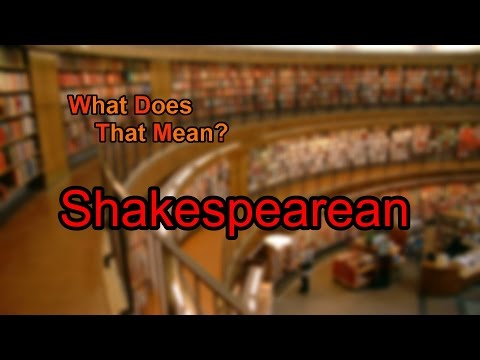 What does Shakespearean mean?