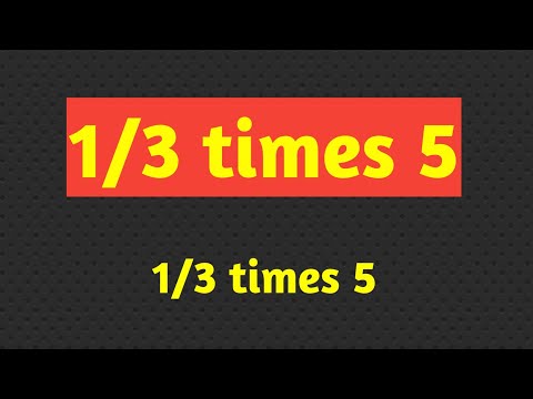 1/3 times 5 || 1/3 times 5 in Fraction Form || 1/3 Multiplied with 5 || Multiplying Fractions