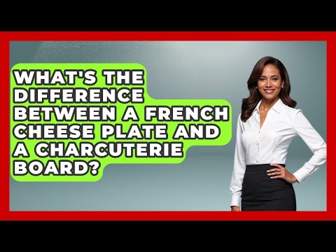 What's The Difference Between A French Cheese Plate And A Charcuterie Board? - France Fact File