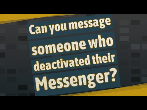 Can you message someone who deactivated their Messenger?