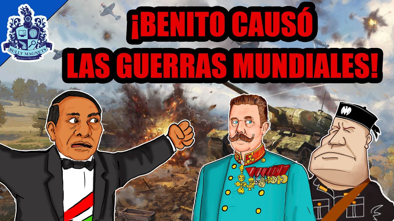 La Aventura de Benito Juárez y la Guerra Mundial - Bully Magnets - Historia Documental