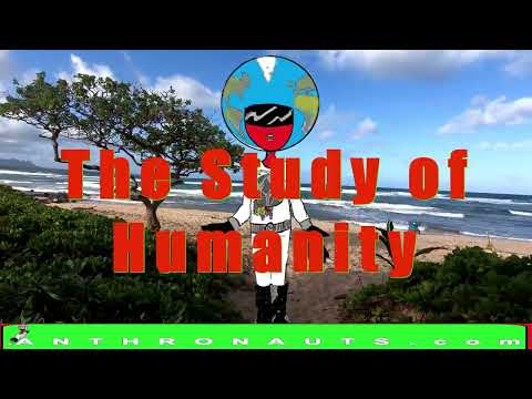 What is ANTHROPOLOGY? – ANTHRONAUTS.com