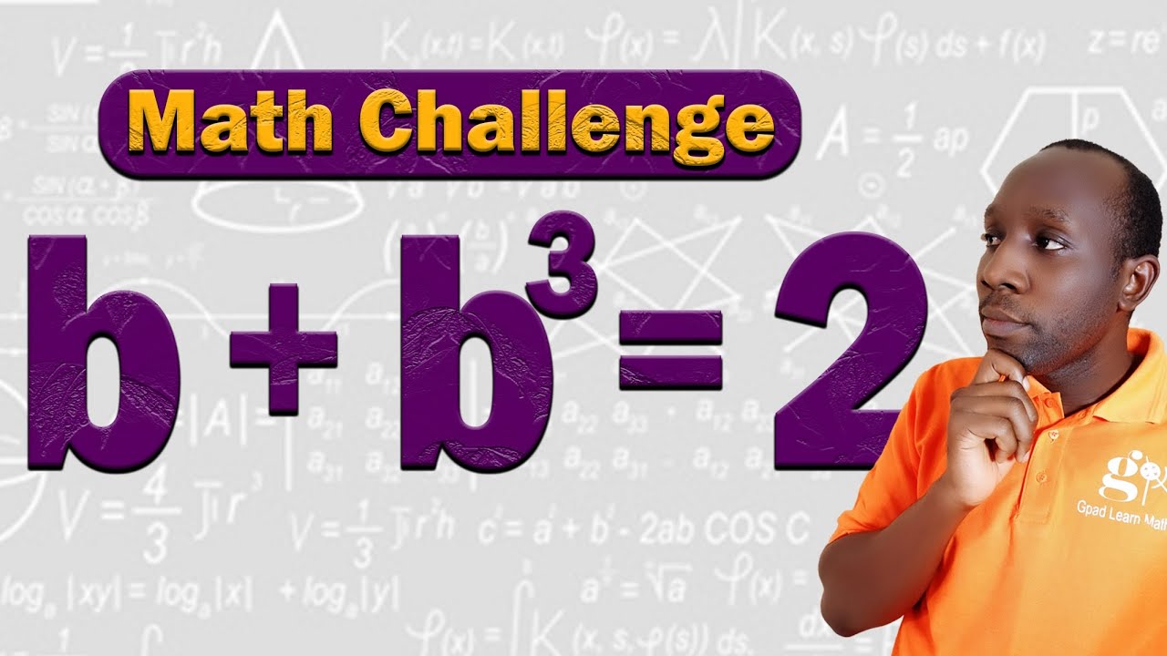 This Simple-Looking Equation Stumps Many Students! b + b³ = 2