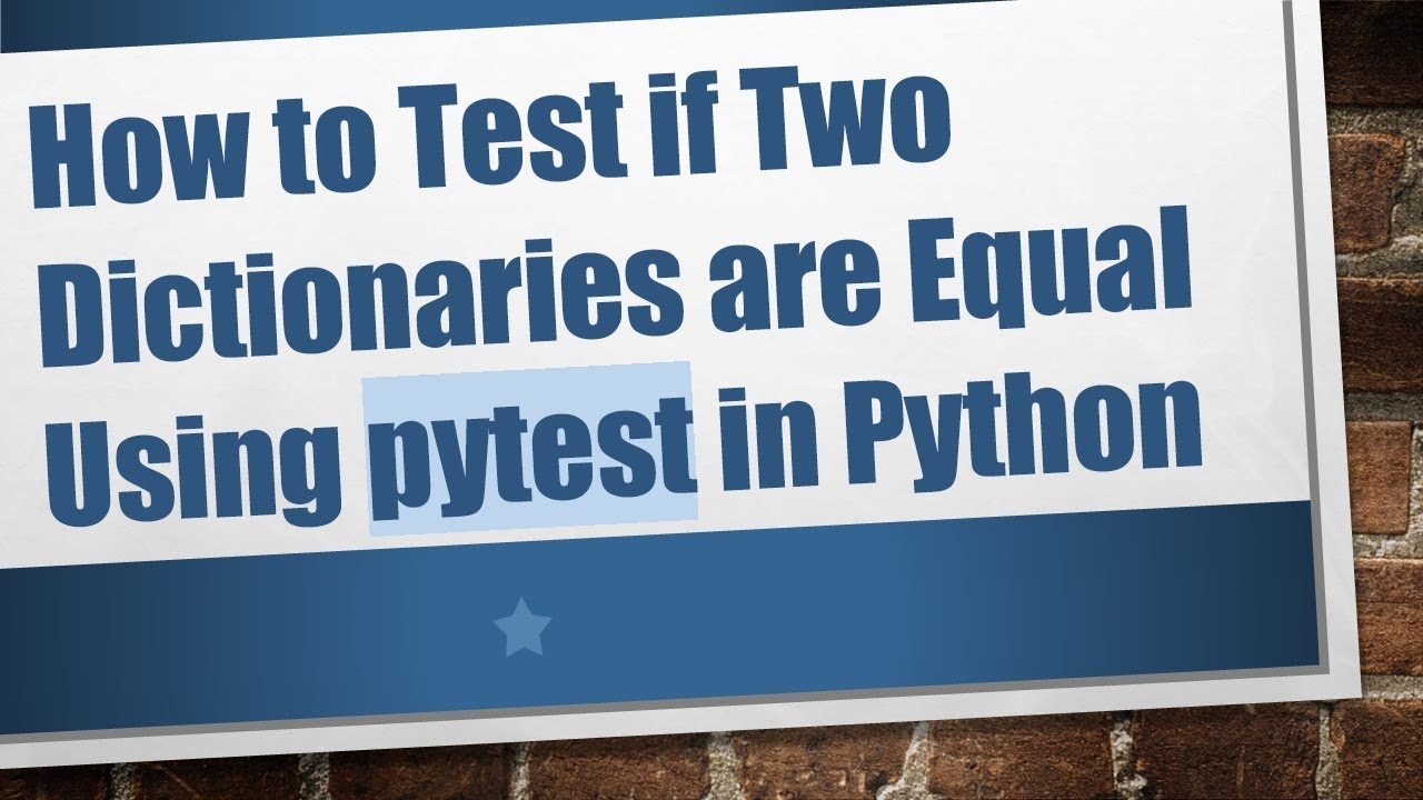 How to Test if Two Dictionaries are Equal Using pytest in Python