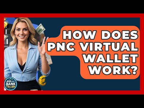 How Does PNC Virtual Wallet Work? - Ask Your Bank Teller