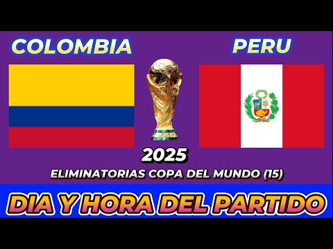 COLOMBIA VS PERÚ CUANDO JUEGAN FECHA HORARIO DÍA Y HORA EN VARIOS PAÍSES
