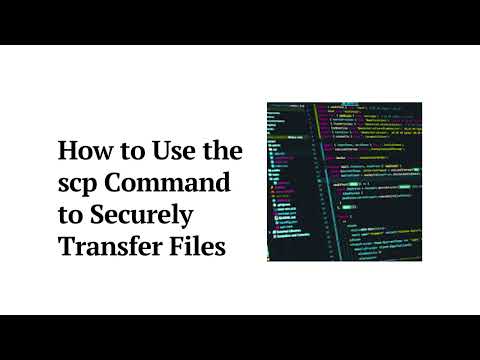How to use SCP and SFTP to securely transfer files | scp Command to Securely Transfer Files