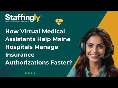 How Virtual Medical Assistants Help Maine Hospitals Manage Insurance Authorizations Faster?
