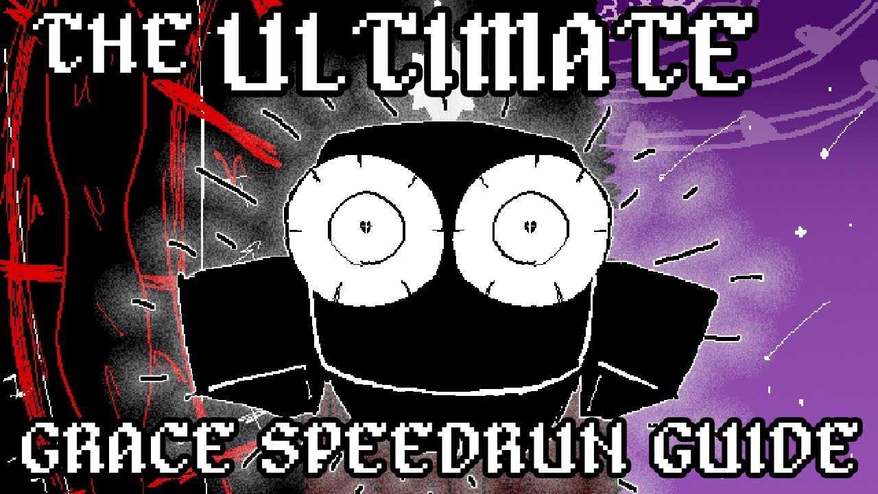 (OUTDATED) The ULTIMATE Grace Speedrun Guide