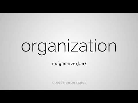 How To Pronounce Organization