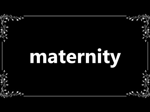 Maternity - Meaning and How To Pronounce