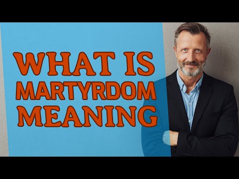 Martyrdom | Meaning of martyrdom