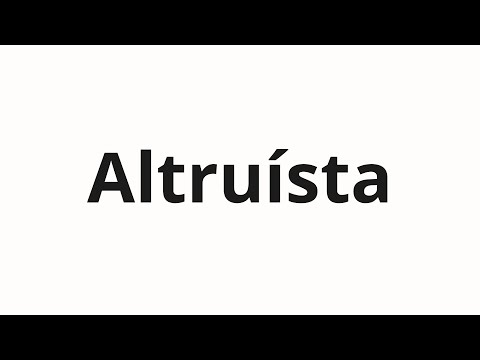How to pronounce Altruísta