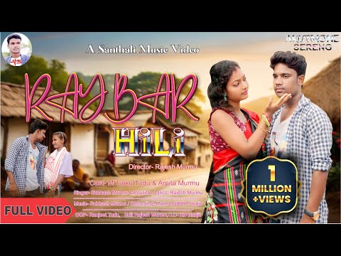 RAYBAR HILI | NEW SANTHALI FULL VIDEO 2025 | M TURKU & ARPITA | SUBHASH & POULINA | AkutMone Sereng
