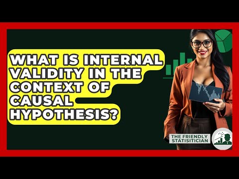What Is Internal Validity In The Context Of Causal Hypothesis? - The Friendly Statistician