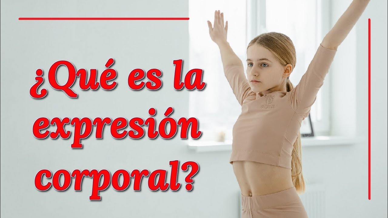 ¿Qué es la EXPRESIÓN CORPORAL? ║  Medios para su desarrollo en la niñez
