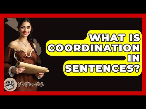 What Is Coordination In Sentences? - The Prose Path