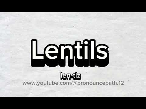 How to pronounce Lentils