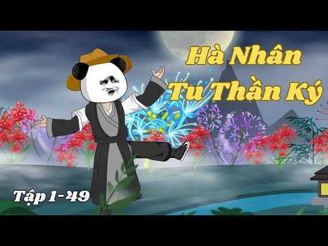 Tập 1-49 Hà Nhân Tu Thần Ký | Xuyên Không| Hoạt hình trung quốc - Ngân Ngân Review
