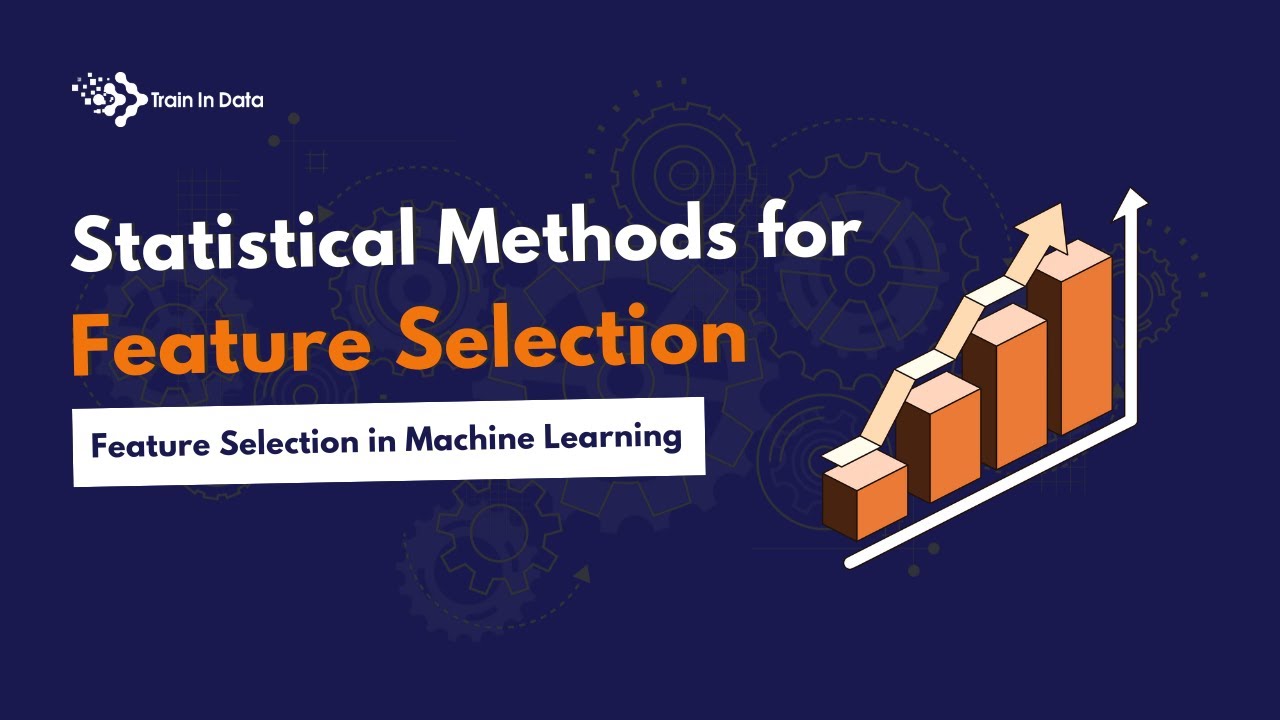 Statistical Methods for Feature Selection | Feature Selection for Machine Learning