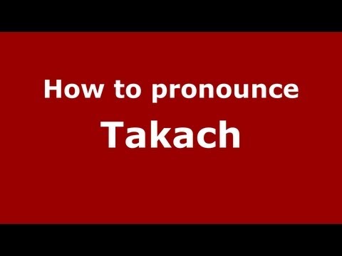 How to Pronounce Takach - PronounceNames.com