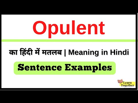 What is the Meaning of Opulent in Hindi with sentence examples | Opulent Ka हिंदी में अर्थ
