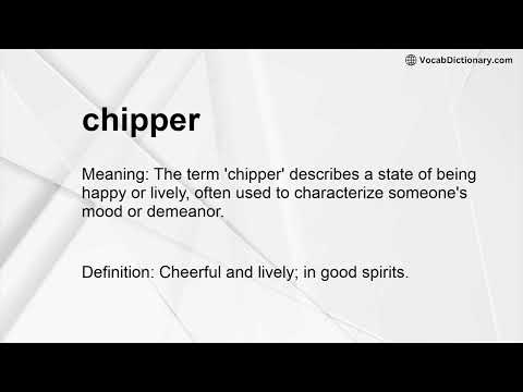 chipper Meaning