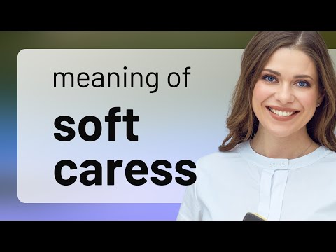 Understanding the Nuances of "Soft Caress"
