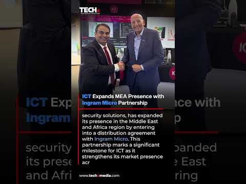 ICT Expands in MEA with Ingram Micro Partnership! 🚀🔒 | TECHx Daily