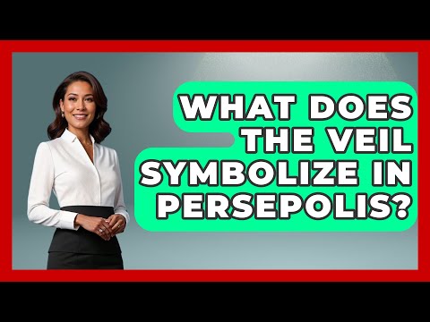 What Does The Veil Symbolize In Persepolis? - Understanding Southwest Asia