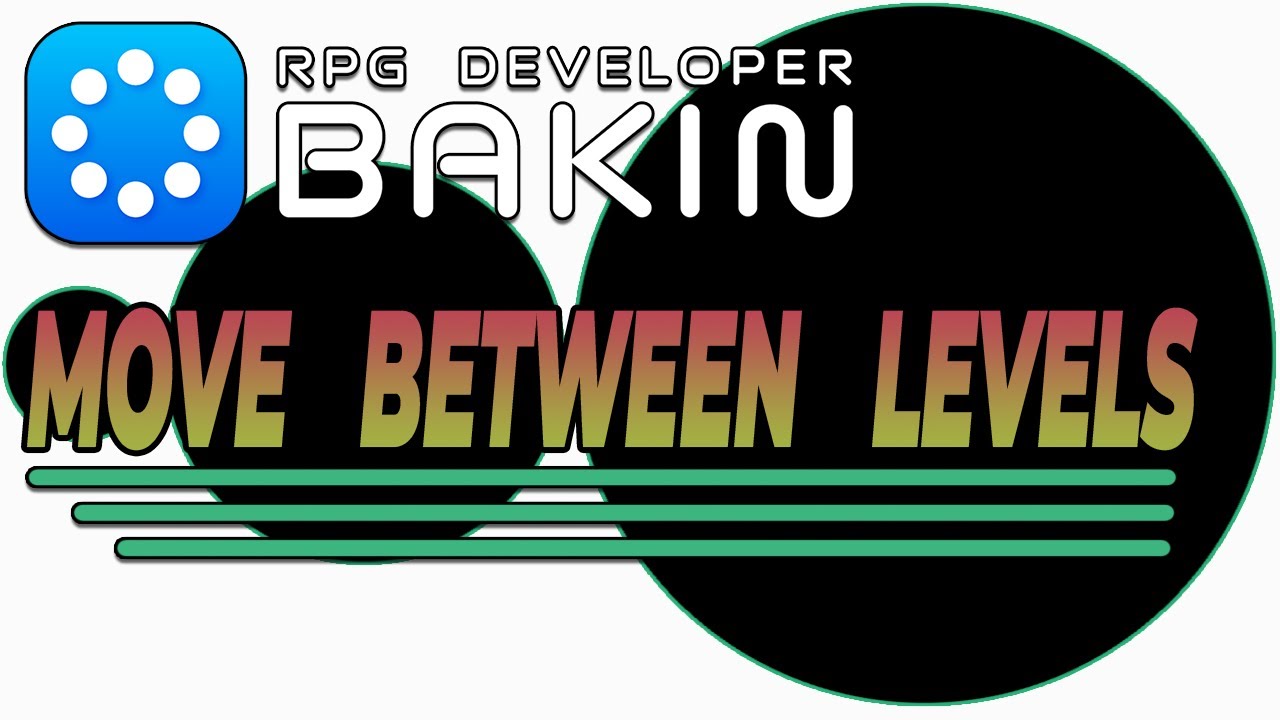 Moving between levels ||  RPG Developer Bakin Tutorial