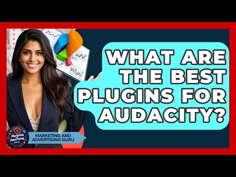What Are The Best Plugins For Audacity? - Marketing and Advertising Guru