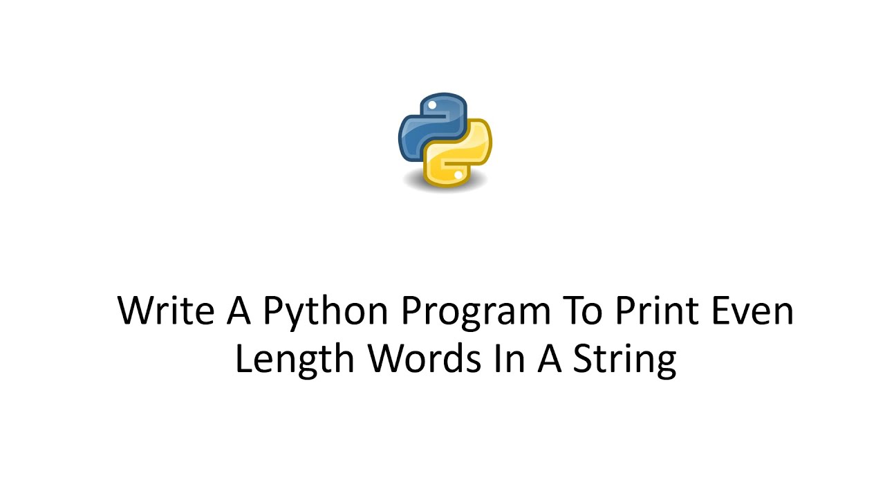 Python 3 Tutorial - Write A Python Program To Print Even Length Words In A String
