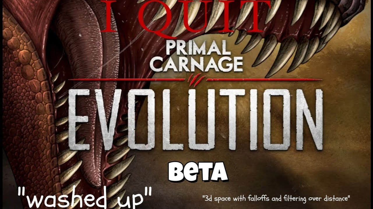 Why I Quit Primal Carnage Evolution 