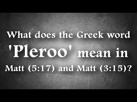 What does the Greek word 'Pleroo' mean in Matt (5:17) and Matt (3:15)?