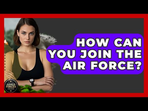 How Can You Join the Air Force? | Armed Forces Insider