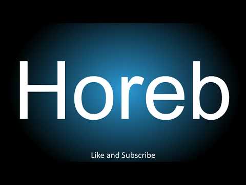 How to correctly pronounce in Hebrew and English, the mountain where God spoke to Moses - Horeb.