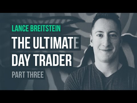 The Ultimate Day Trader, Pt. 3 · Lance Breitstein