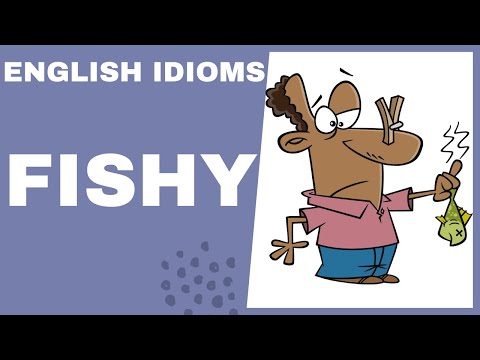 English idioms - Fishy - Learn English idioms