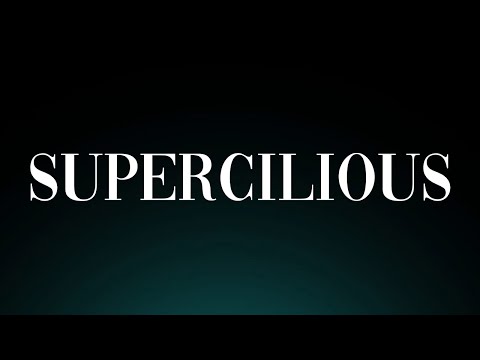 Correct way to Pronounce 'Supercilious'!