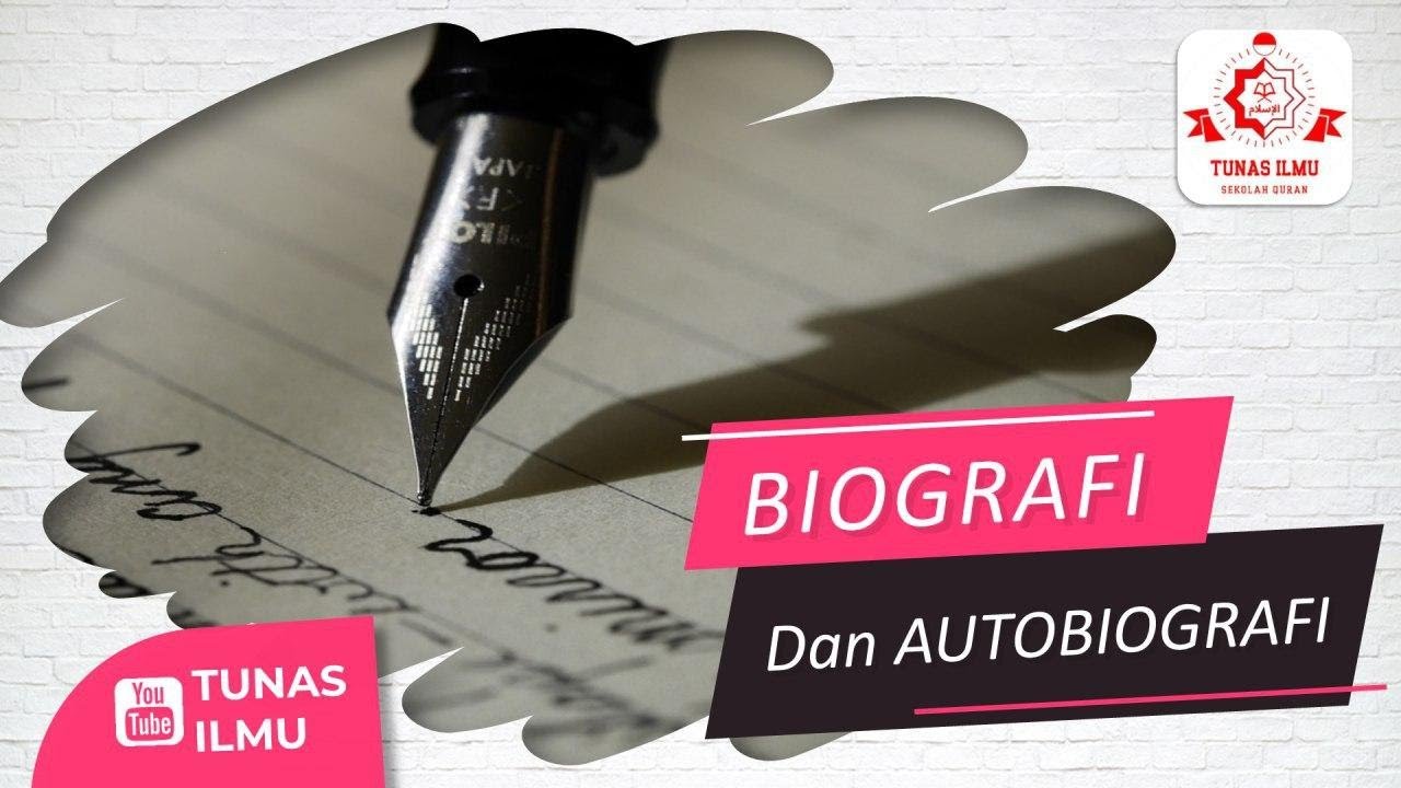 Biografi dan Autobiografi | Literasi | Sekolah Quran Tunas Ilmu | SQTI
