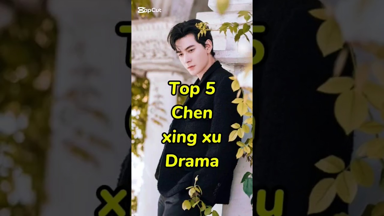 Top 5 Chen xing xu drama. #top #top5 #top10 #chenxingxu #chinesedrama #drama