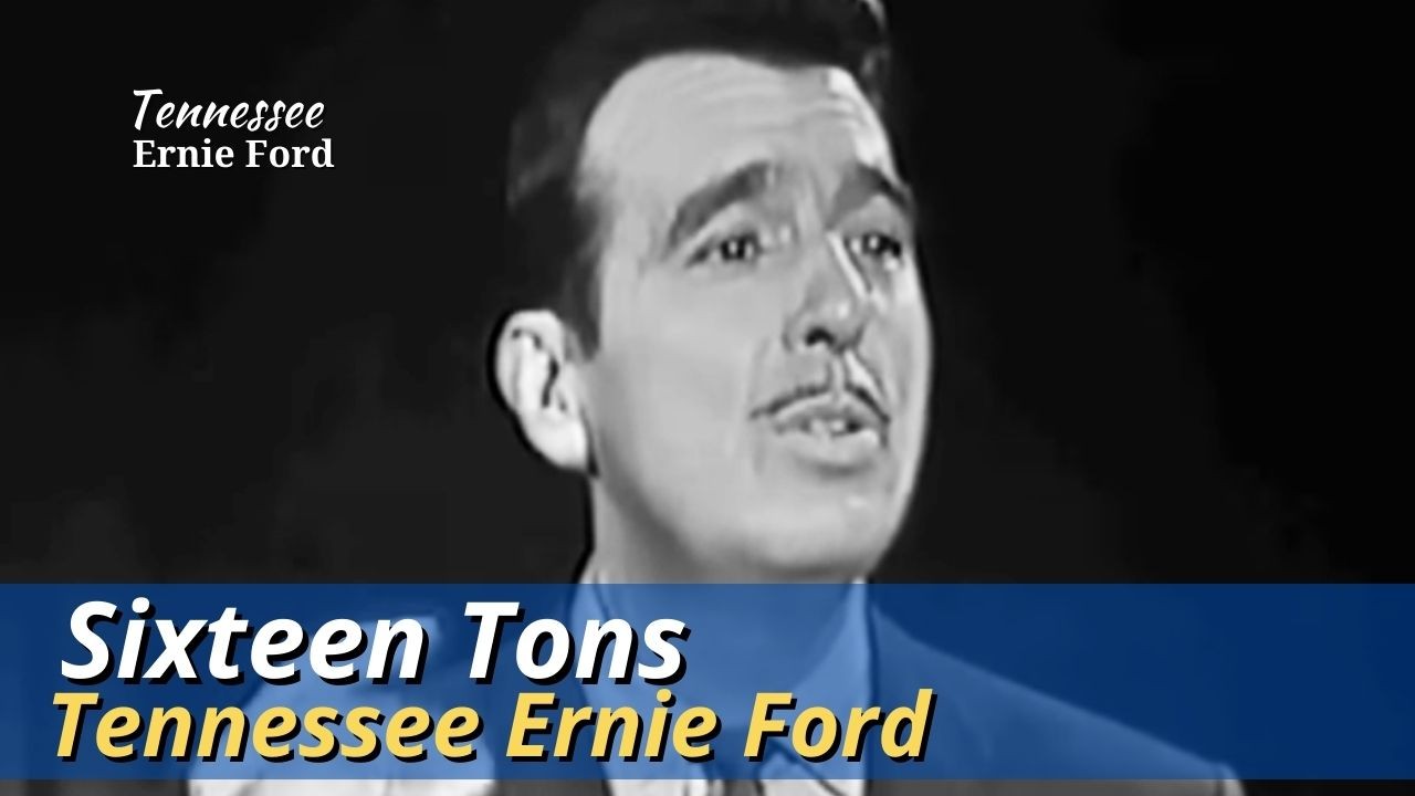 Tennessee Ernie Ford - Sixteen Tons Lyrics And Videos
